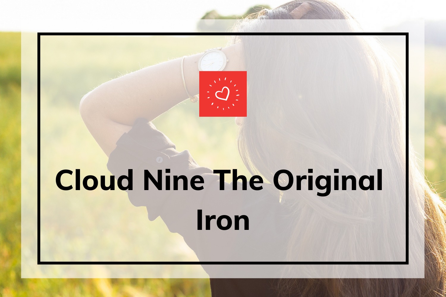 Cloud Nine The Original Iron im Test - StyleLiebe